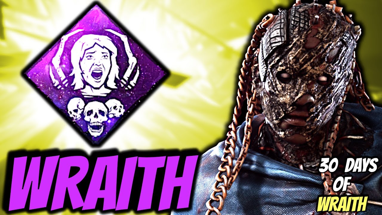 SAVE THE BEST FOR WRAITH BUILD – Dead by Daylight | 30 days of Wraith ...