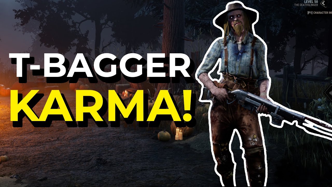 T-BAGGER KARMA! - Dead by Daylight! - Dead by Daylight videos
