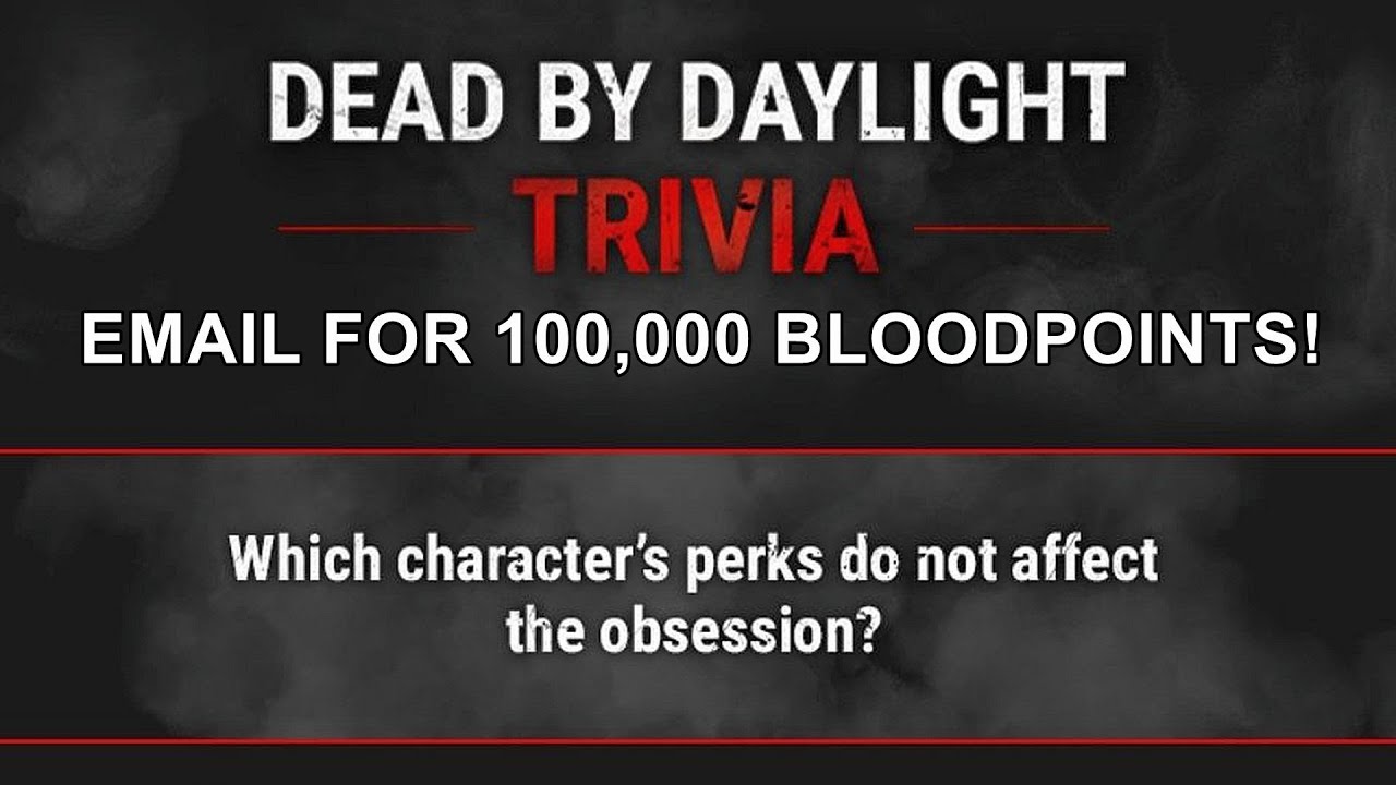 Dead By Daylight| 100,000 Bonus Bloodpoints for DBD Trivia? Check your ...
