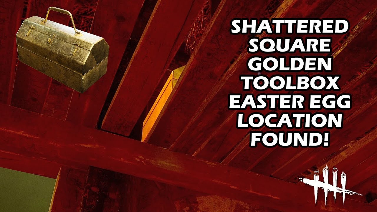 Dead By Daylight| Shattered Square Map Golden Toolbox Easter Egg ...