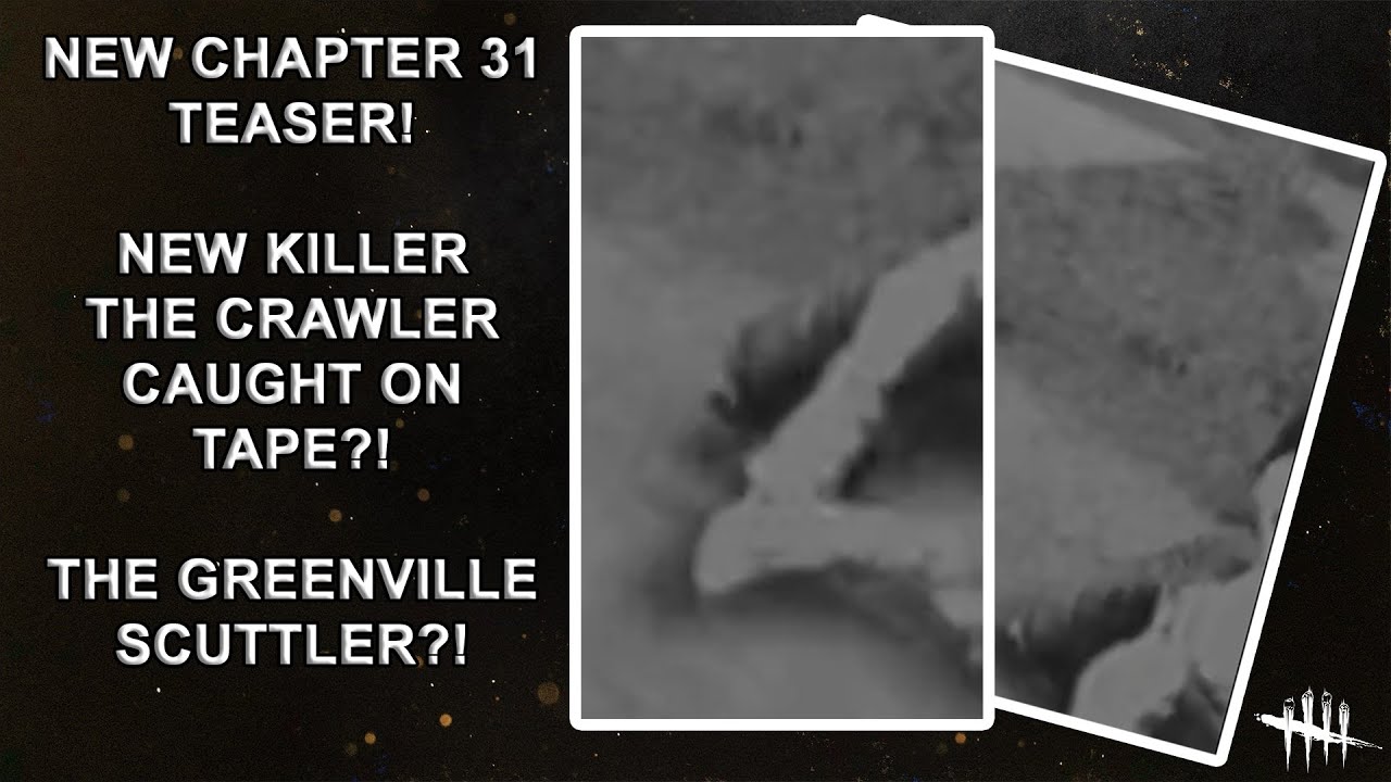 Dead By Daylight| The Greenville Crawler Caught on Tape?! Chapter 31 Teaser! Tinfoil Talk ...